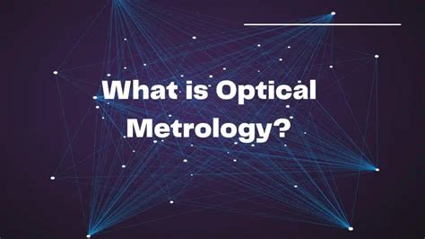 Optical Metrology Importance Working Measurement Properties Viewmm