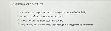 Solved A Variable Cost Is A Cost Thatvaries In Total In