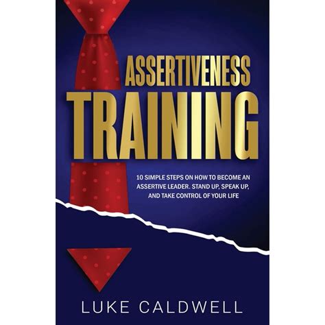 Assertiveness Training 10 Simple Steps How To Become An Assertive
