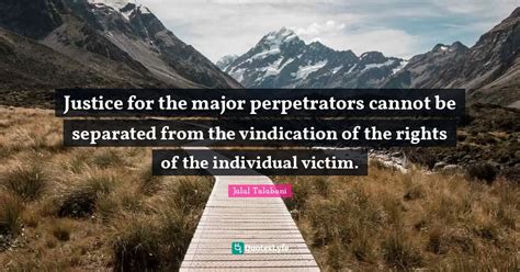 Justice For The Major Perpetrators Cannot Be Separated From The Vindic