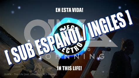 Olwik This Life Feat Johnning [ Sub EspaÑol Ingles ] 2016 Youtube