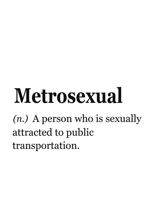 Metrosexual Quotes Incorporate Quotes Brainyquote