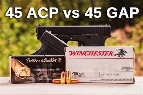 45 Acp Vs 45 Gap Ammoman School Of Guns Blog
