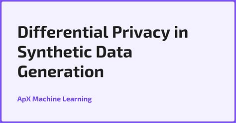 Differential Privacy In Synthetic Data Generation