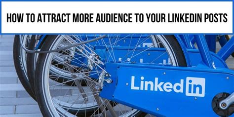 Linkedin Post 5 Easy Tips To Attract More Audience To It