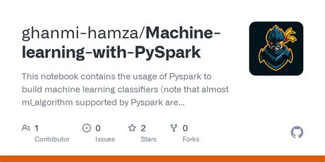 Github Ghanmi Hamzamachine Learning With Pyspark This Notebook Contains The Usage Of Pyspark
