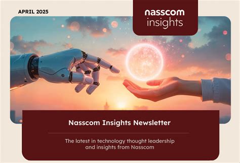 Nasscom Insights Newsletter April 2025 Nasscom The Official Community Of Indian It Industry