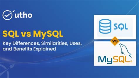 Sql Vs Mysql Differences Similarities Uses And Benefits