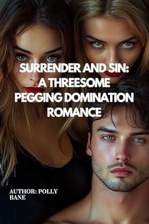 Jp Surrender And Sin A Threesome Pegging Domination Romance