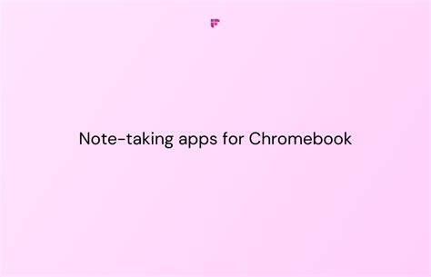 10 Best Note Taking Apps For Chromebook Fireflies