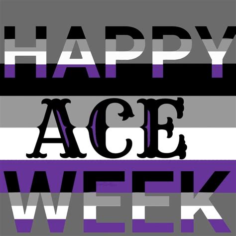 Happy Asexual Awareness Week Everybody Raaaaaaacccccccce