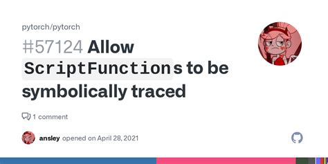 Allow `scriptfunction`s To Be Symbolically Traced · Issue 57124