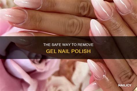 The Safe Way To Remove Gel Nail Polish Nailicy