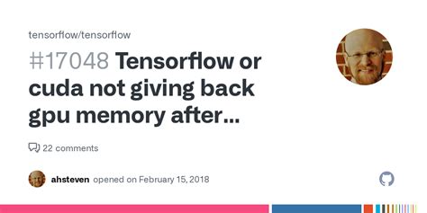Tensorflow Or Cuda Not Giving Back Gpu Memory After Session Closes Issue Tensorflow