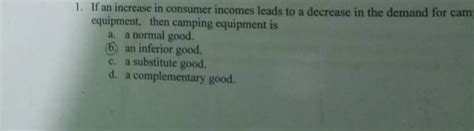 Solved 1 If An Increase In Consumer Incomes Leads To A