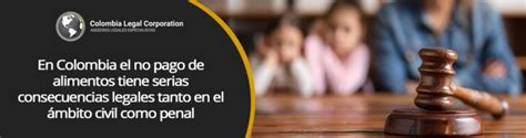 Consecuencias Penales Por El No Pago De Alimentos En Colombia