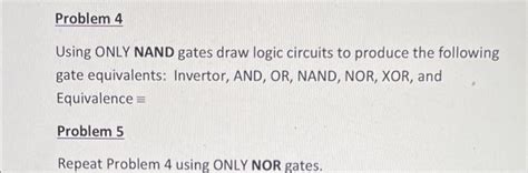 Solved Using ONLY NAND Gates Draw Logic Circuits To Produce Chegg