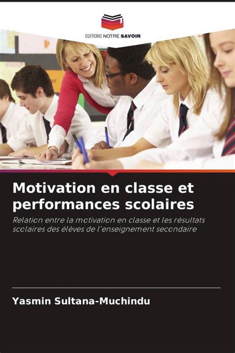 Motivation En Classe Et Performances Scolaires Yasmin Sultana Muchindu