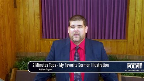 Matthew Thigpen 2 Minutes Tops My Favorite Sermon Illustration Ptp365