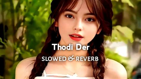Thodi Der 💫 Slowed And Reverb Song Youtube