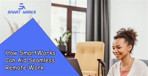 How Smartworks Can Aid Seamless Remote Work