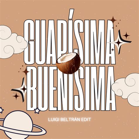 GuapÍsima BuenÍsima Luigi Beltrán Edit By Daaz Free Download On