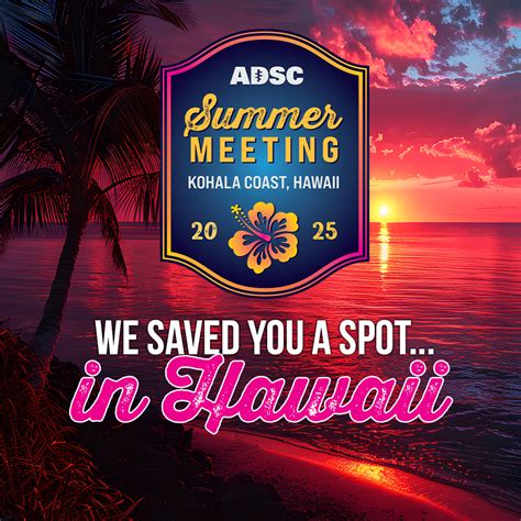 Adsc ☀️we Saved You A Seat In Hawaii☀️ The Adsc 2025 Summer Meeting