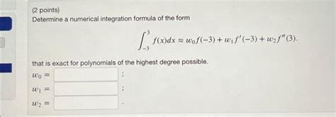 Solved 2 Points Determine A Numerical Integration Formula
