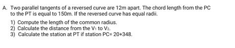 solved a two parallel tangents of a reversed curve are 12m