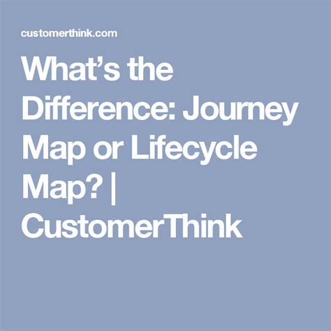 Whats The Difference Journey Map Or Lifecycle Map CustomerThink Journey Mapping Customer