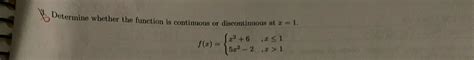 Solved Determine Whether The Function Is Continuous Or Solved Determine Whether The Function Is Continuous Or