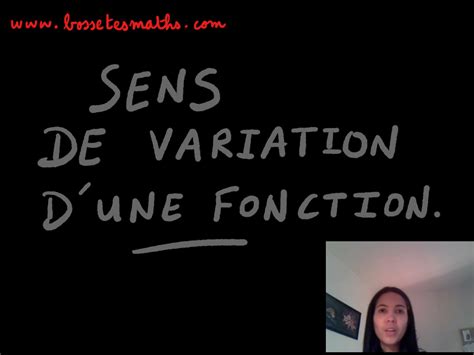 Sens De Variation Dune Fonction Vidéo Seconde Bosse Tes Maths