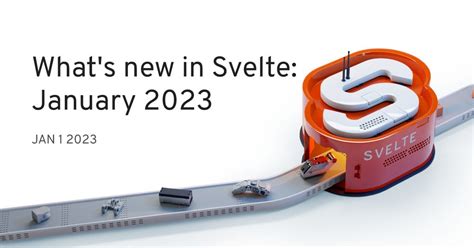 Whats New In Svelte January 2023 Rsveltejs