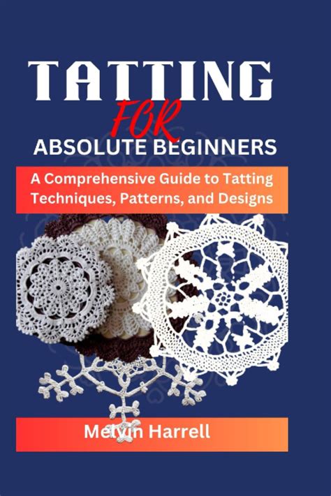 Tatting For Absolute Beginners A Comprehensive Guide To Tatting Tatting For Absolute Beginners A Comprehensive Guide To Tatting