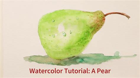 Watercolor Tutorial How To Draw A Pear 水彩画教程 如何画一只梨 Youtube
