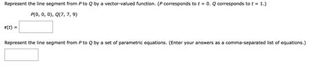 Solved Represent The Line Segment From P To Q By A