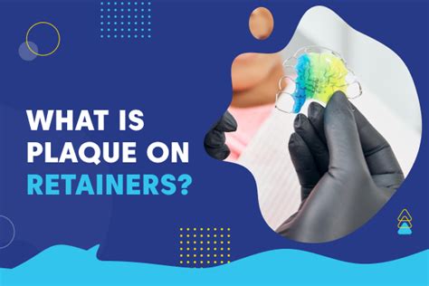 How To Clean And Remove Plaque From Retainers
