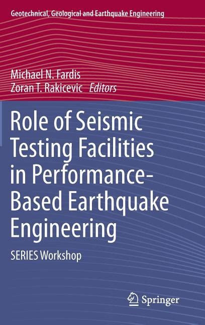 Geotechnical Geological And Earthquake Role Of Seismic Testing Facilities In Performance Based