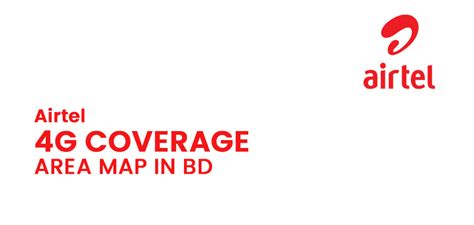 Airtel 4g Coverage Area Map In Bangladesh
