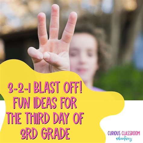 3 2 1 Blast Off Ten Fun Ideas For The Third Day Of 3rd Grade Curious