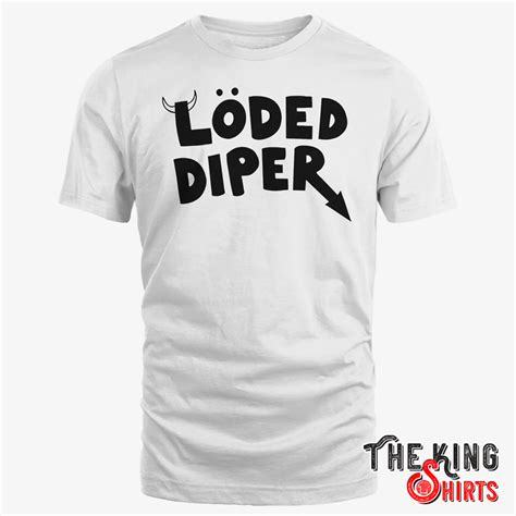 Loded Diper Shirt For Unisex Thekingshirts