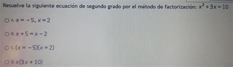 Solved Resuelve La Siguiente Ecuación De Segundo Grado Por El Método