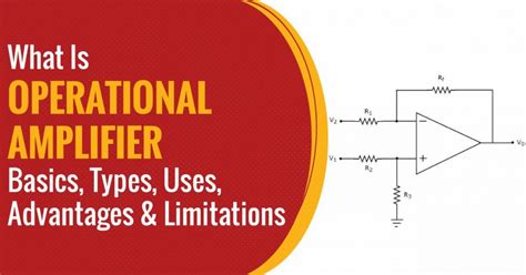 What Is Operational Amplifier Basics Types Uses Advantages And Limitations