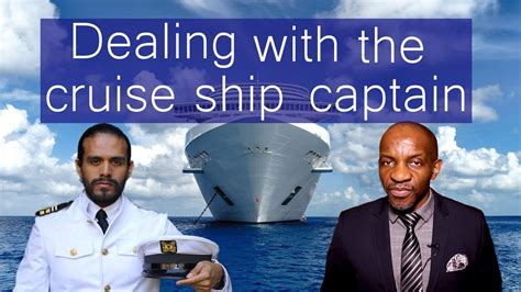 Dealing With The Cruise Ship Captain Youtube