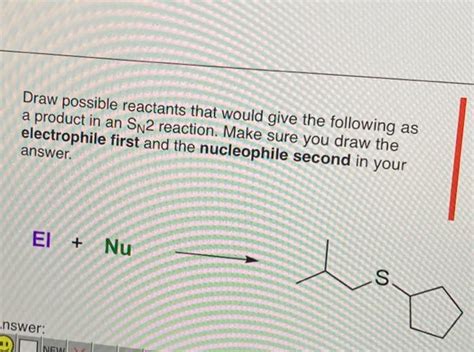 Solved Draw Possible Reactants That Would Give The Following Chegg