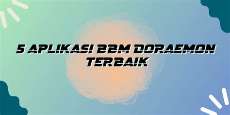 5 Aplikasi Bbm Doraemon Terbaik Bogor News
