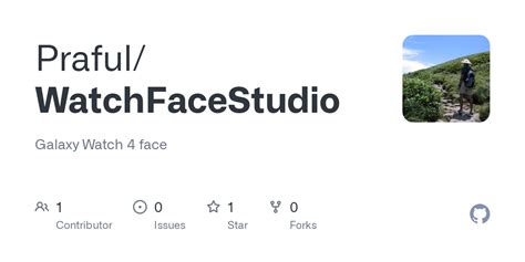 GitHub Praful WatchFaceStudio Galaxy Watch 4 Face