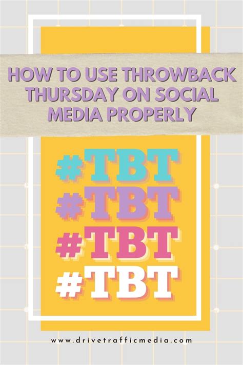 How To Use Throwback Thursday On Social Media Properly Drive Traffic