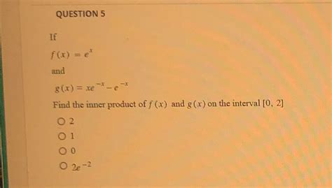Solved QUESTION If F X Ex And G X Xexex Find The Chegg Com