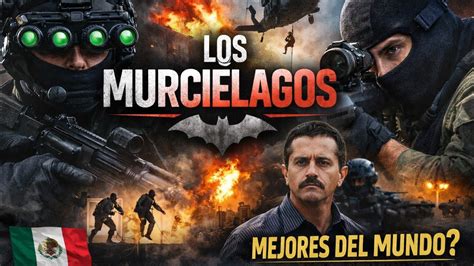 Los MurciÉlagos La Fuerza Élite Más Letal De México ¿mejores Que Los